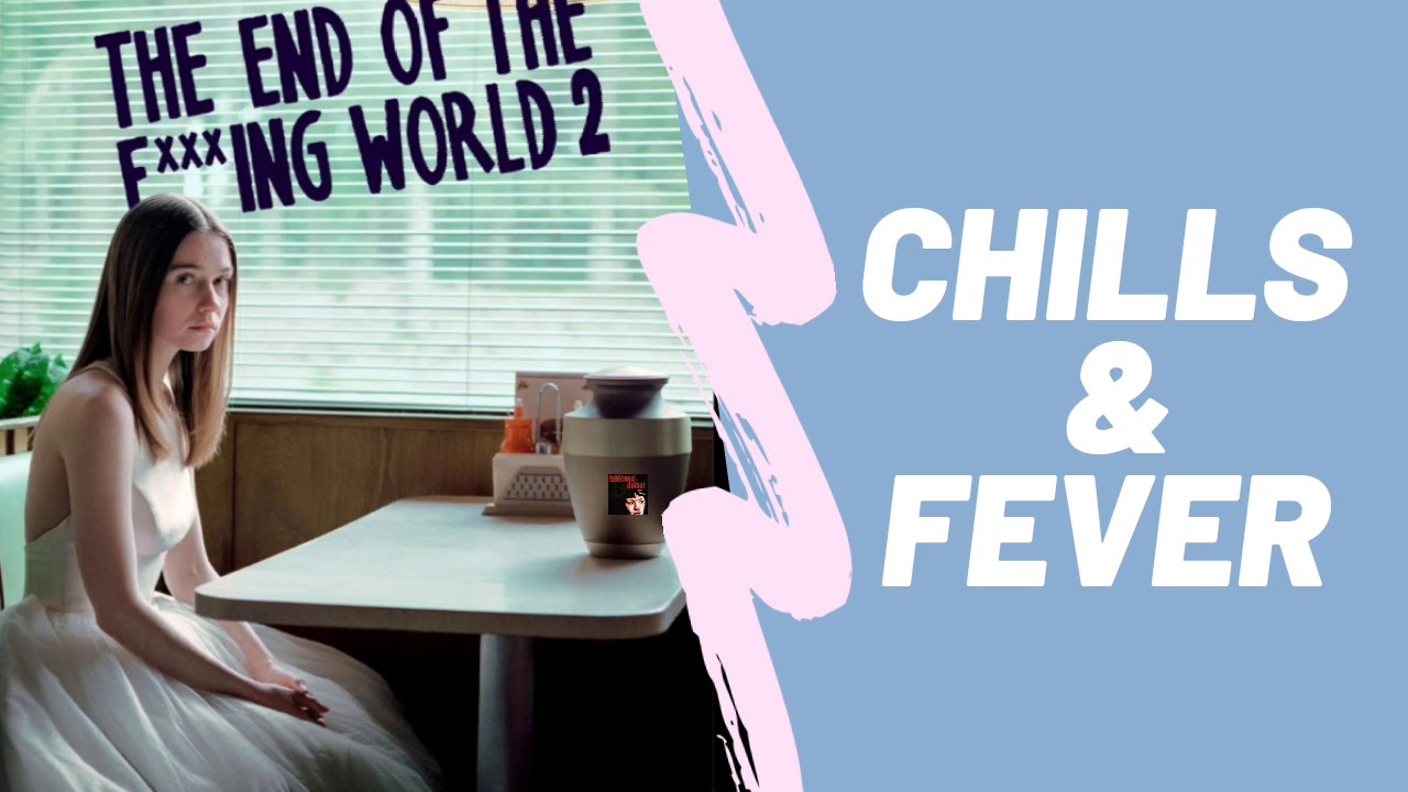 Chills & Fever Song | Netflix | The End Of The F***ing World Season 2 ...