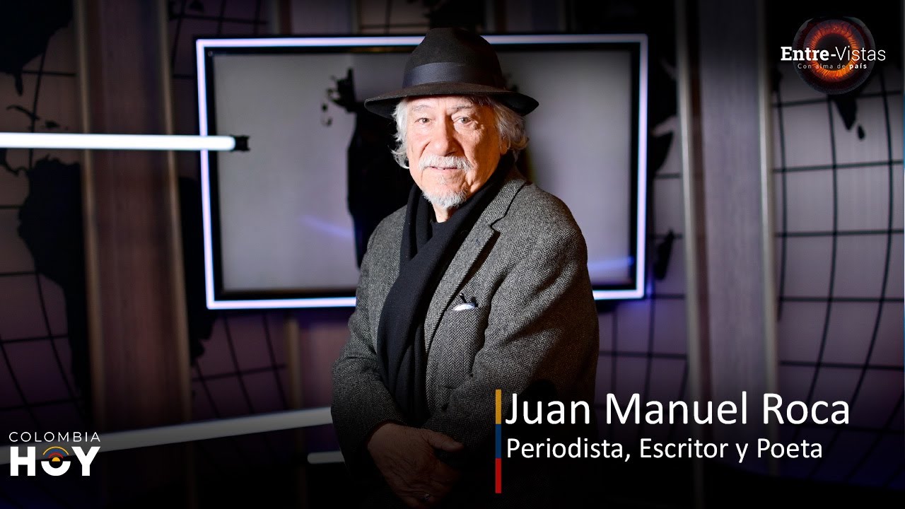 Entre-Vistas con Alma de País hoy: Juan Manuel Roca, Periodista ...