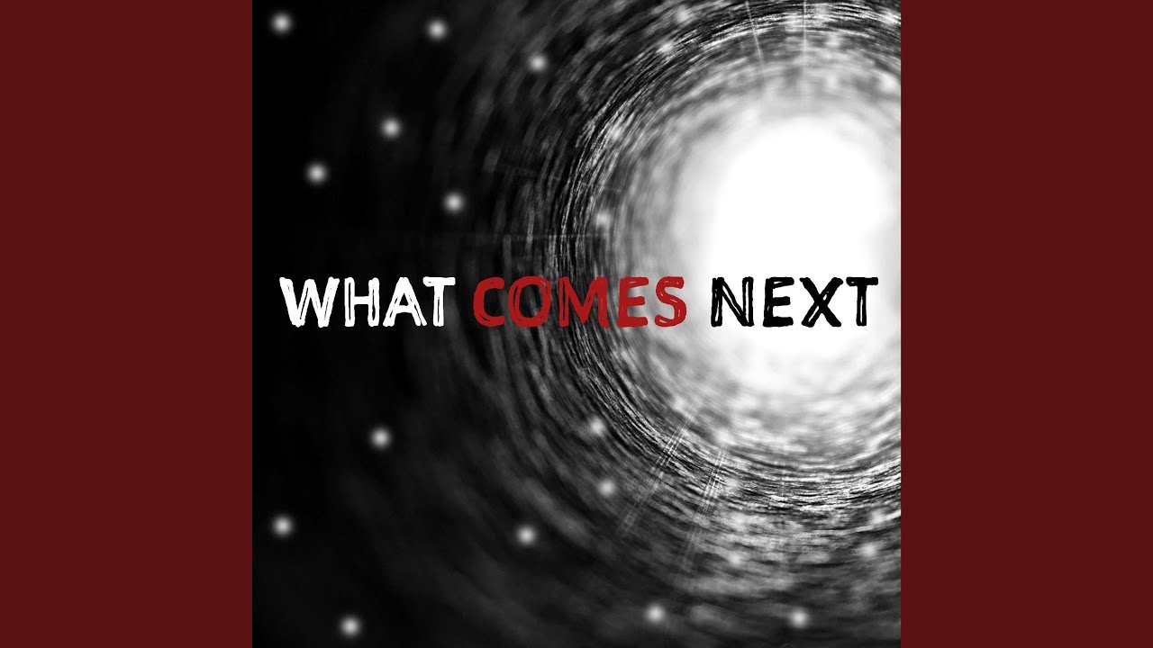 What Comes Next YouTube what-comes-next-youtube