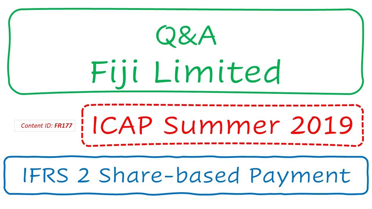 Q&A Fiji Limited (ICAP Summer 2019) | IFRS 2 (FR177) - YouTube