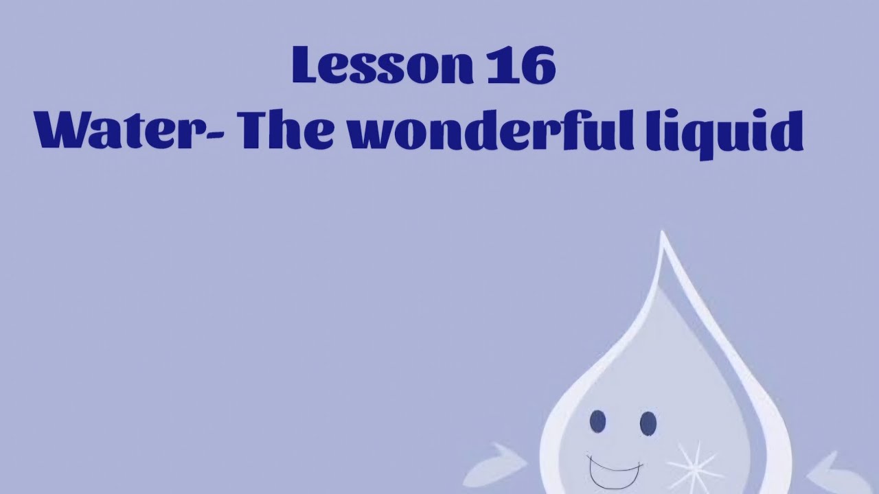 Lesson 16 Water- the wonderful liquid - YouTube