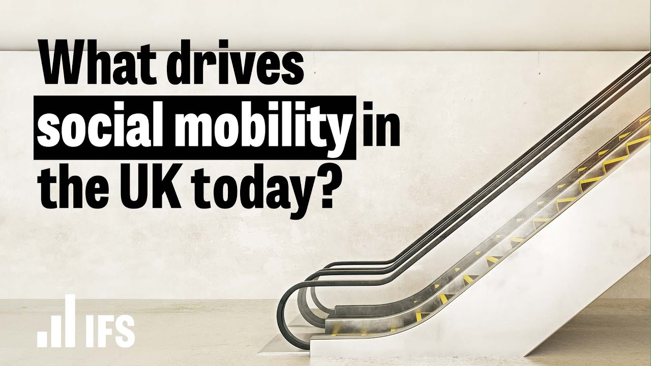 What drives social mobility in the UK today? | Social mobility and ...