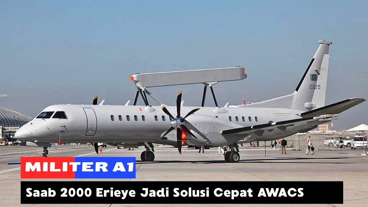DARURAT! Indonesia Belum Punya 'Mata Langit', Saab 2000 Erieye Jadi ...