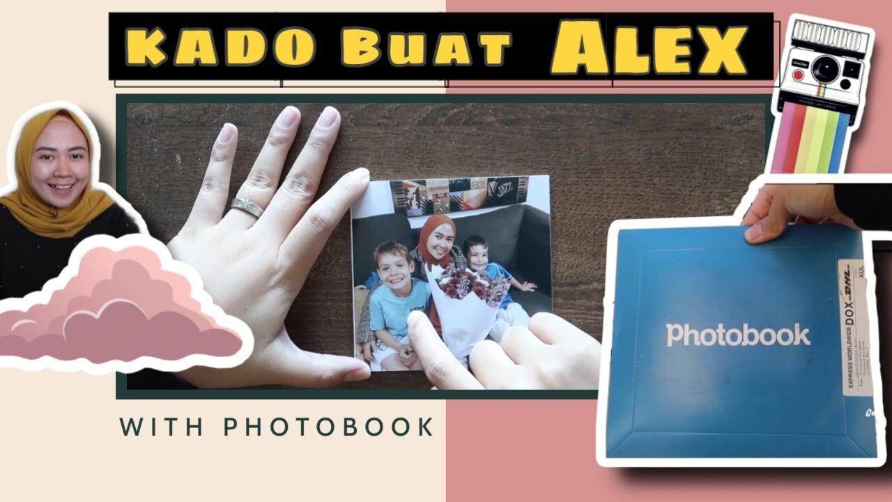 UNBOXING PHOTOBOOK BUAT KADO ULANG TAHUN ALEX - YouTube