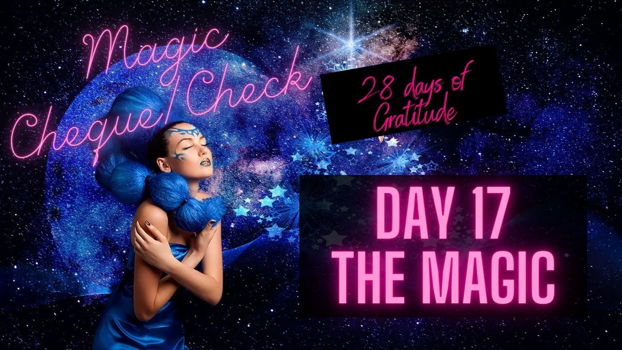 The Magic Check / Cheque - Day 17 The Magic - 28 days to call in your ...