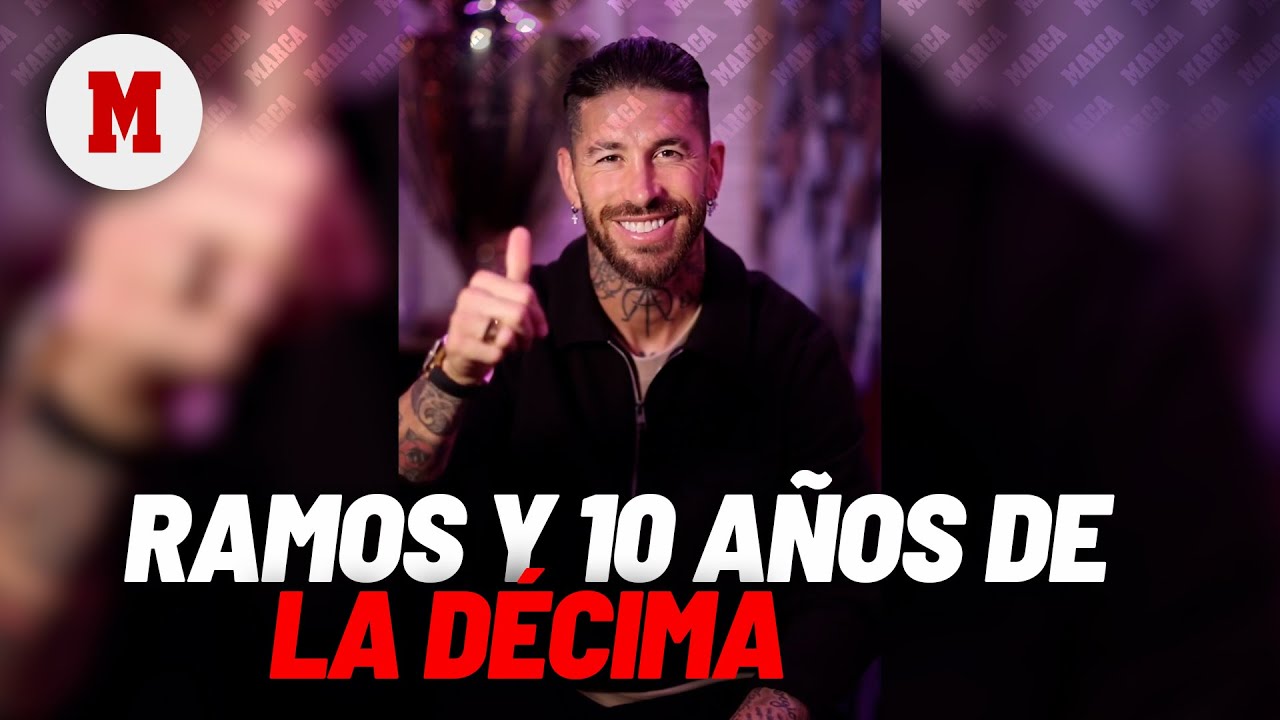 Sergio Ramos recuerda la Décima 10 años después: "Se inició una era ...
