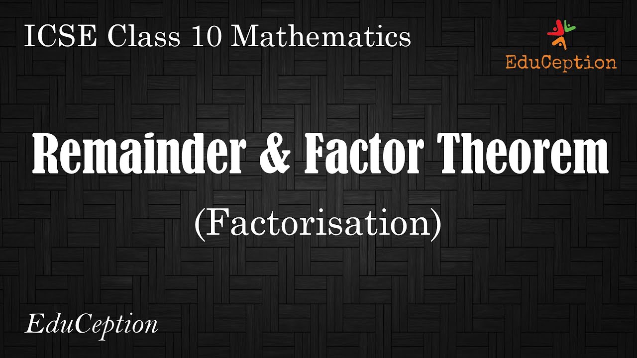 Remainder and Factor Theorem | Factorisation | Class 10 Mathematics ...