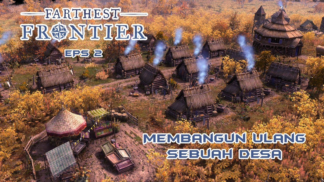 Membangun Ulang Sebuah Desa | Farthest Frontier Gameplay Indonesia 2 ...