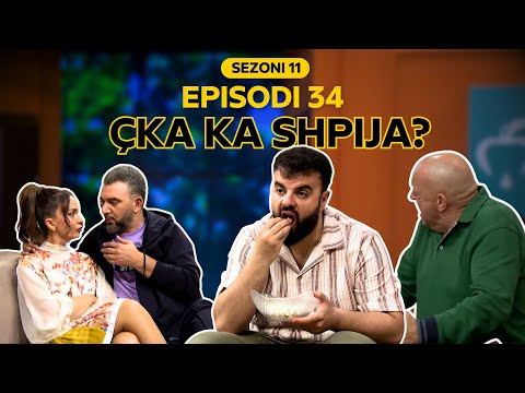 Çka ka shpija - Episodi 34 - Sezoni 11 (NEW)