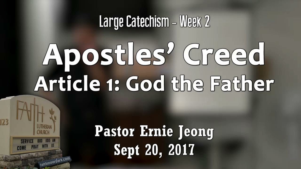Large Catechism: Apostles' Creed, 1st Article: God the Father - YouTube