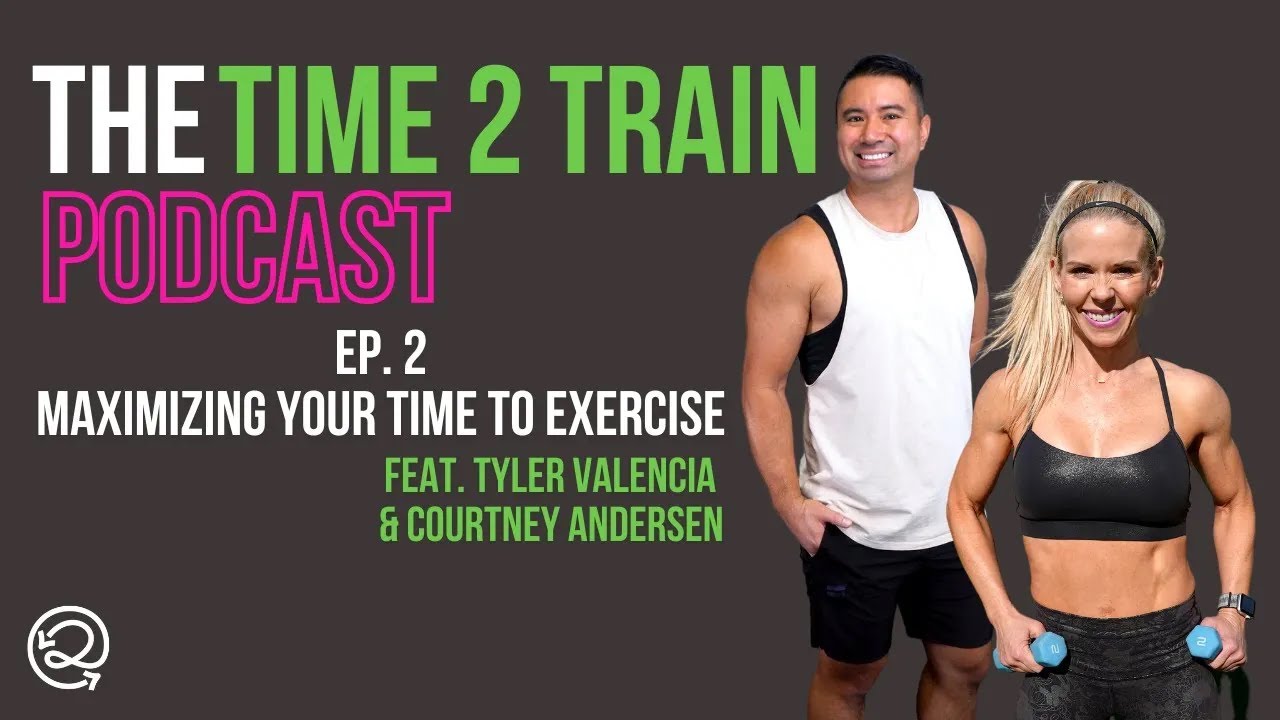 Maximizing Your Time to Exercise feat. Tyler Valencia & Courtney ...