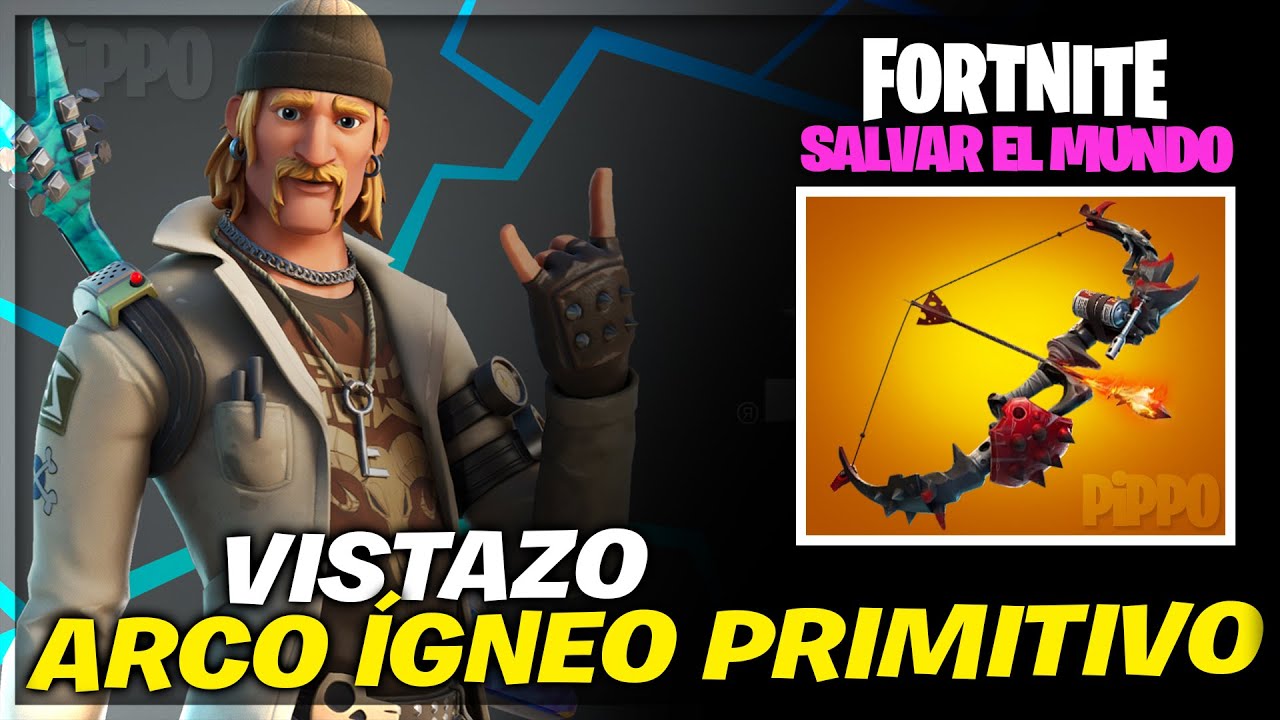 NUEVO ARCO ÍGNEO PRIMITIVO | FORTNITE SALVAR EL MUNDO - YouTube