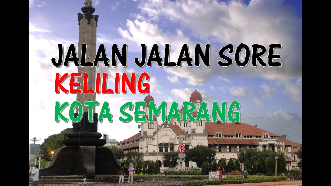 Jalan jalan Sore Keliling Kota Semarang - YouTube