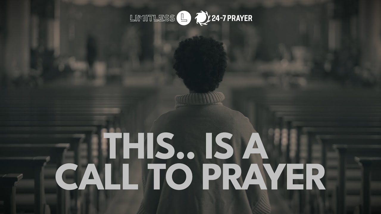 This.. is a Call To Prayer | Limitless | 24-7 Prayer - YouTube