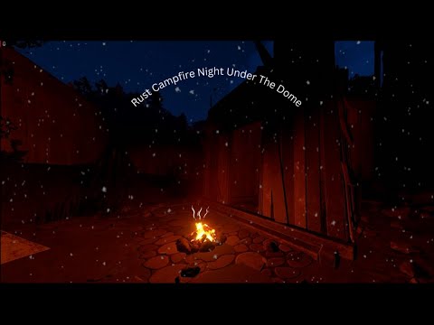 Rust -Campfire Night Under the Dome - YouTube