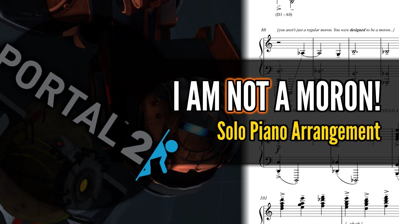 Portal 2 - "I AM NOT A MORON!" (Piano Sheet Music) - YouTube
