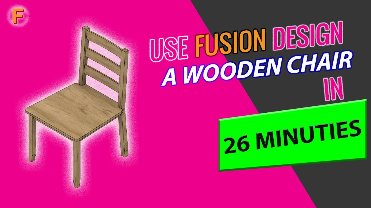 0004. Using Fusion 360 design a Wooden Chair in 26 munities | Design ...