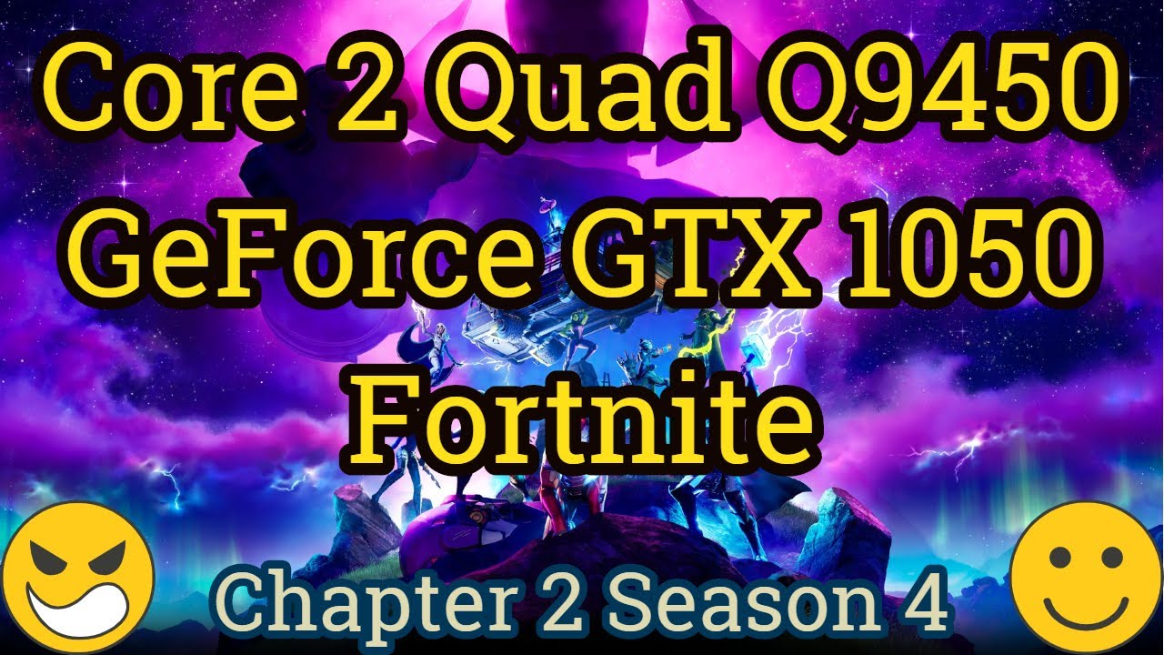 Core 2 Quad Q9450 + GeForce GTX 1050 = FORTNITE - YouTube
