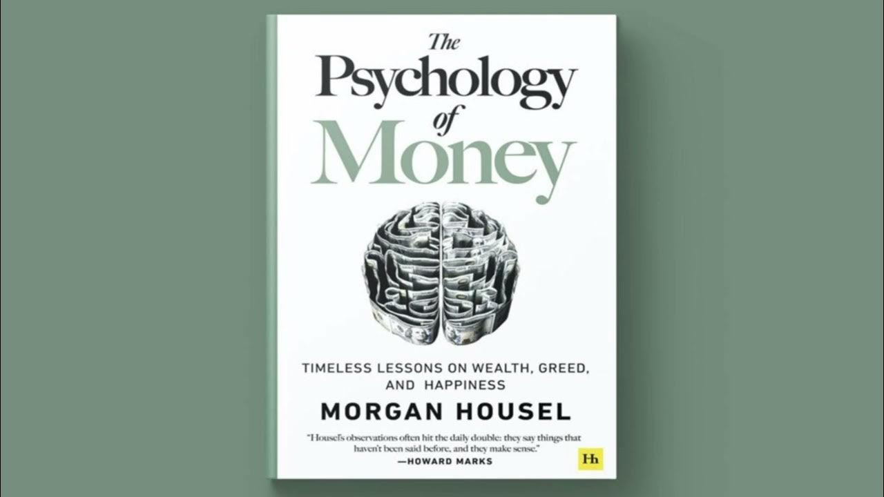 "Key Lessons from The Psychology of Money by Morgan Housel – Understanding Money and Building ...