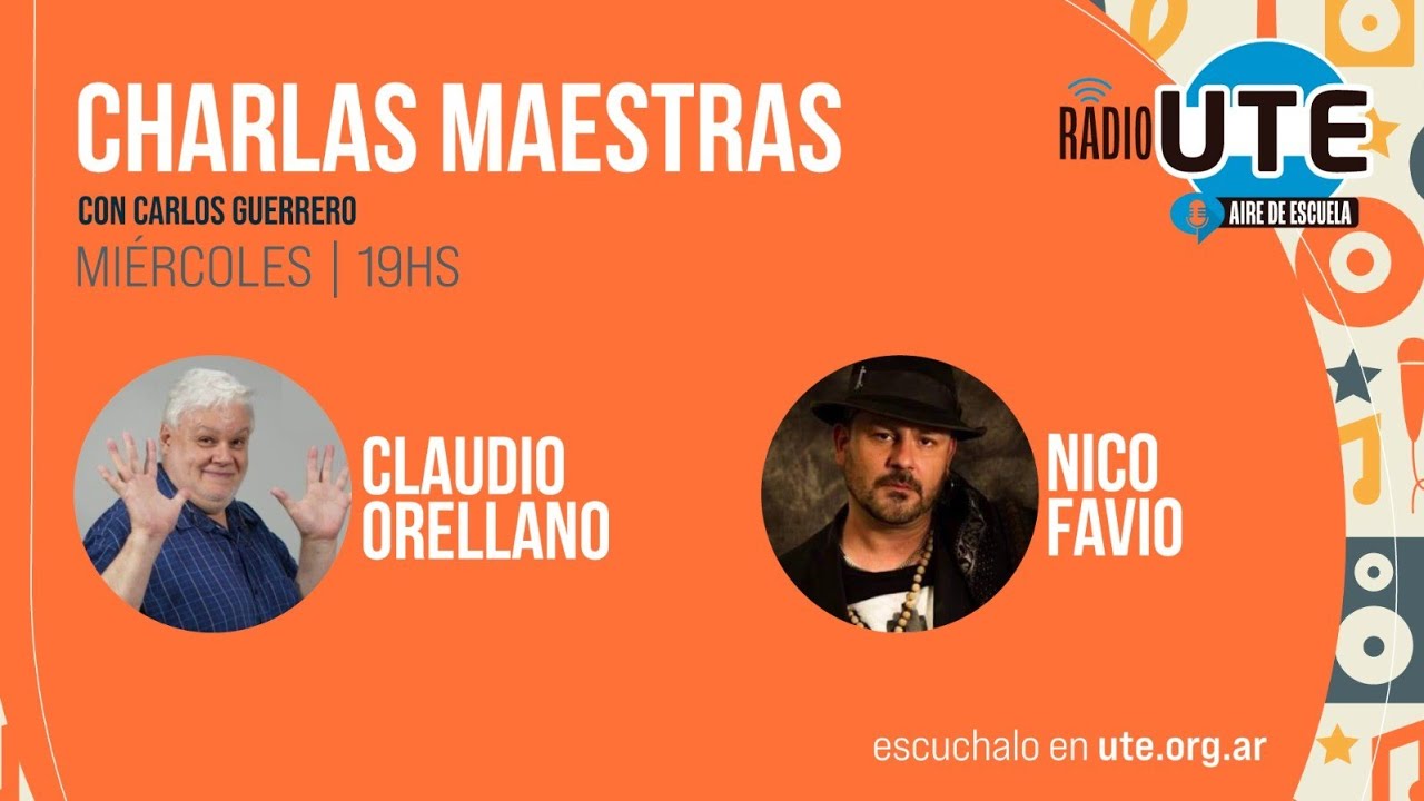 RADIO UTE - CLAUDIO ORELLANO Y NICO FAVIO EN CHARLAS MAESTRAS ...