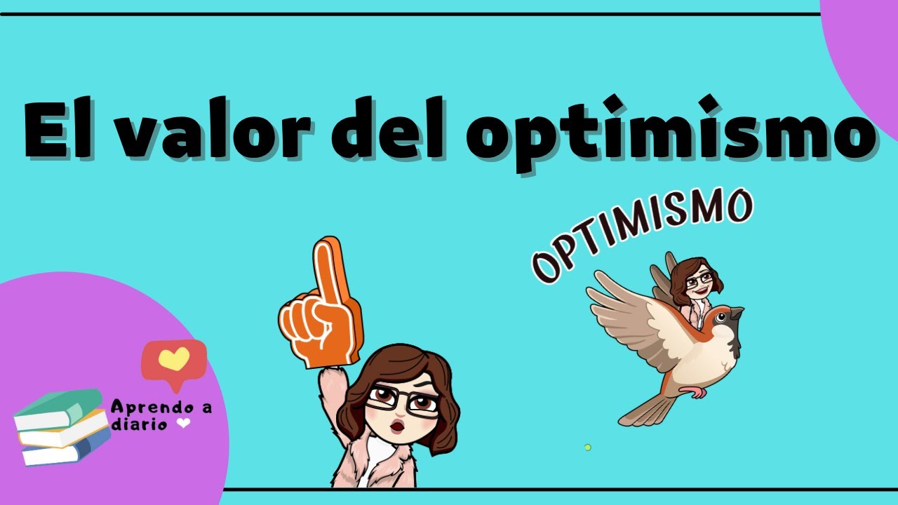 Valor del optimismo | Aprendo a diario | Optimismo - YouTube