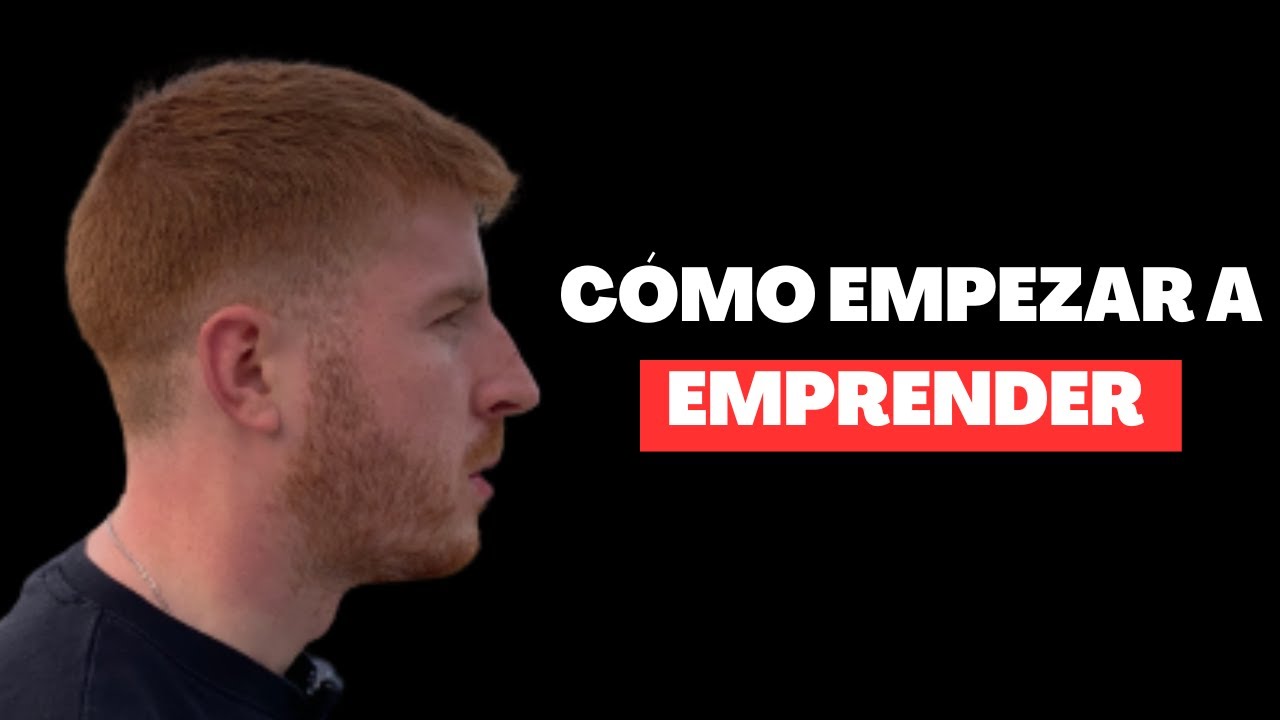 CÓMO EMPEZAR A EMPRENDER - YouTube