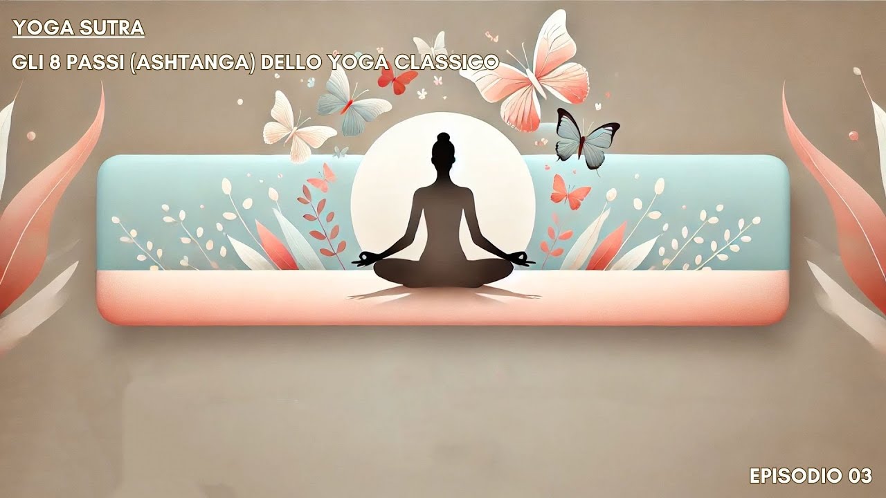 03 - Gli 8 Passi (Ashtanga) dello Yoga classico - YouTube