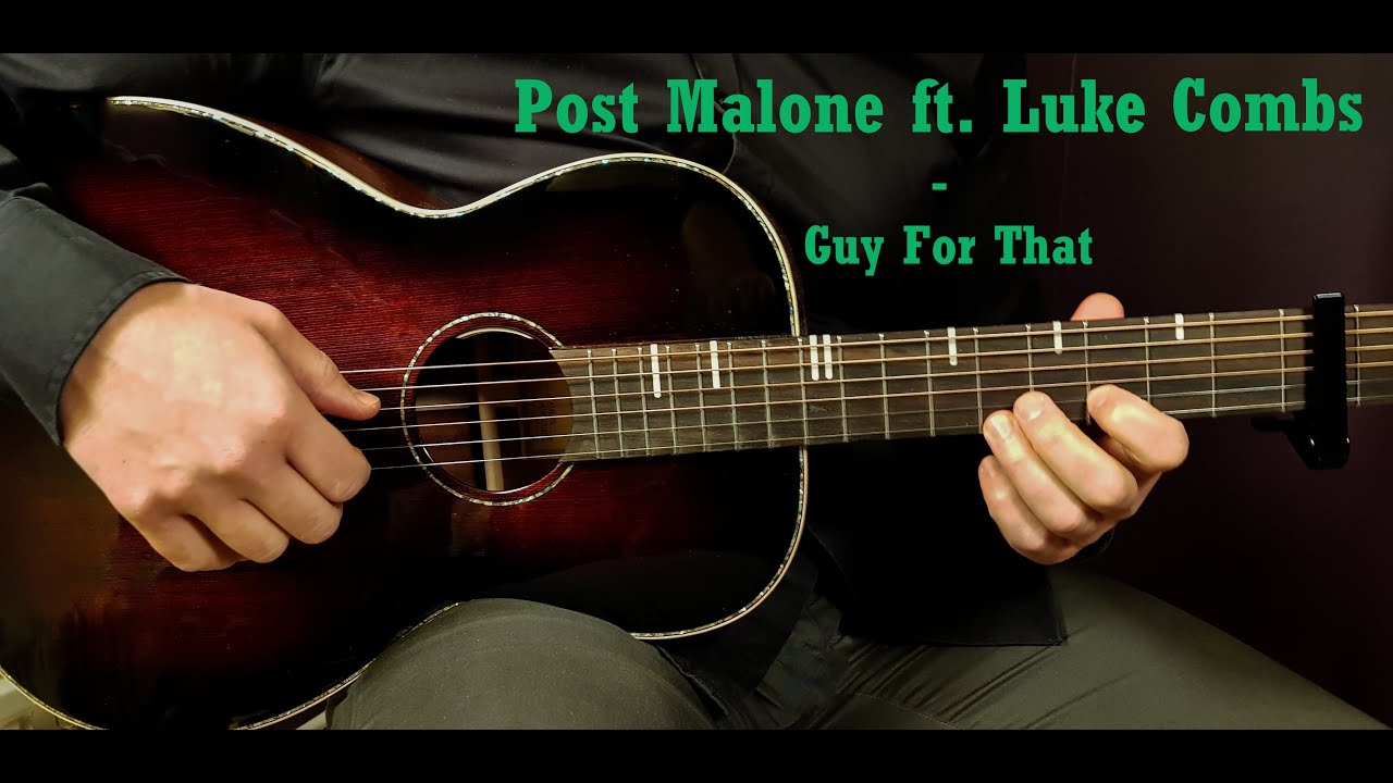 How to play Post Malone ft. Luke Combs - Guy For That // Acoustic ...
