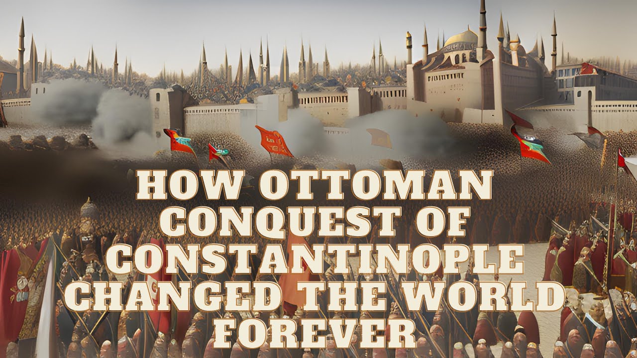 How Ottoman Conquest of Constantinople Changed the World Forever - YouTube