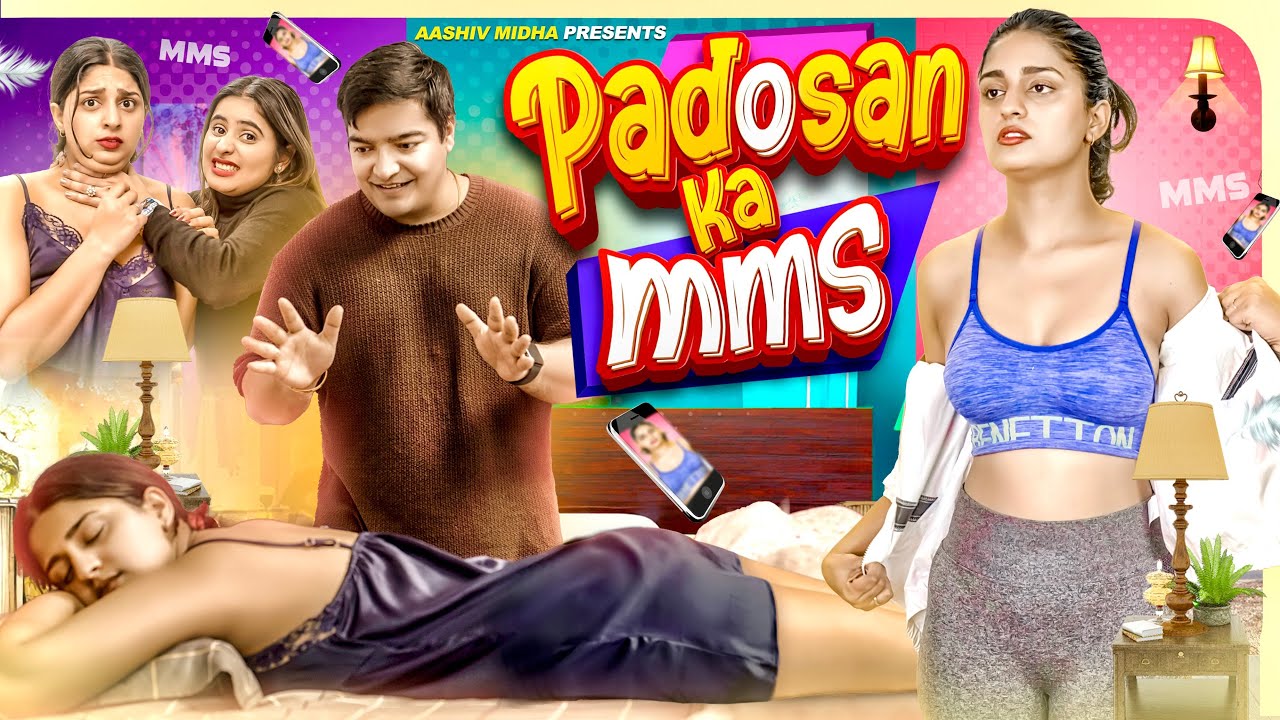 Padosan ka MMS | Aashiv Midha - YouTube