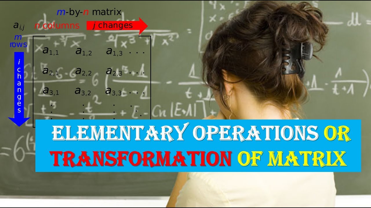 WHAT ARE ELEMENTARY OPERATIONS OR TRANSFORMATION OF MATRIX IN MATHS ...