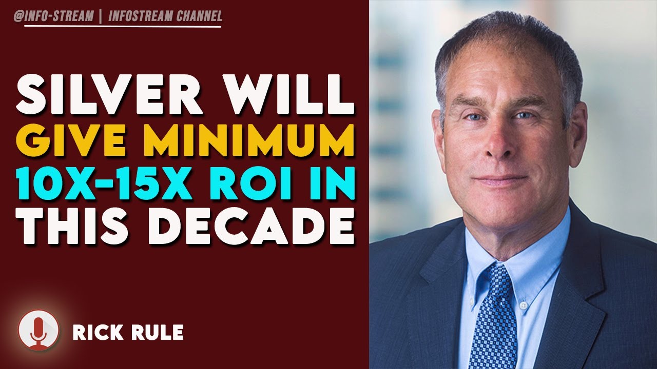 Rick Rule - SILVER Will Give Minimum 10x-15x ROI In This Decade - YouTube