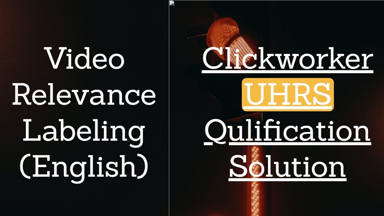 Video Relevance Labeling (English) -Clickworker and UHRS qualification ...