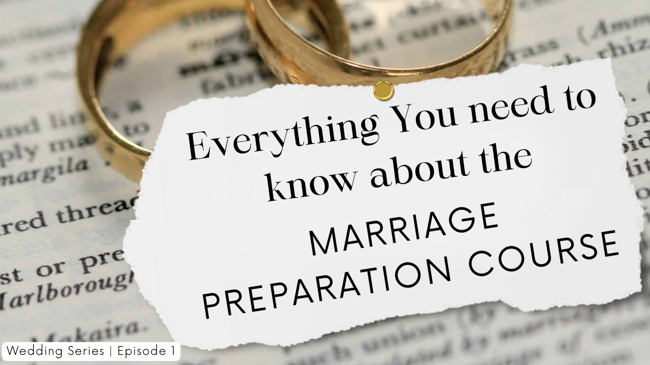 Everything you need to know about the Marriage Preparation Course ...