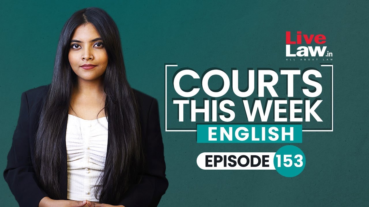 Courts This Week- A Weekly Round Of Important Legal Developments In The ...