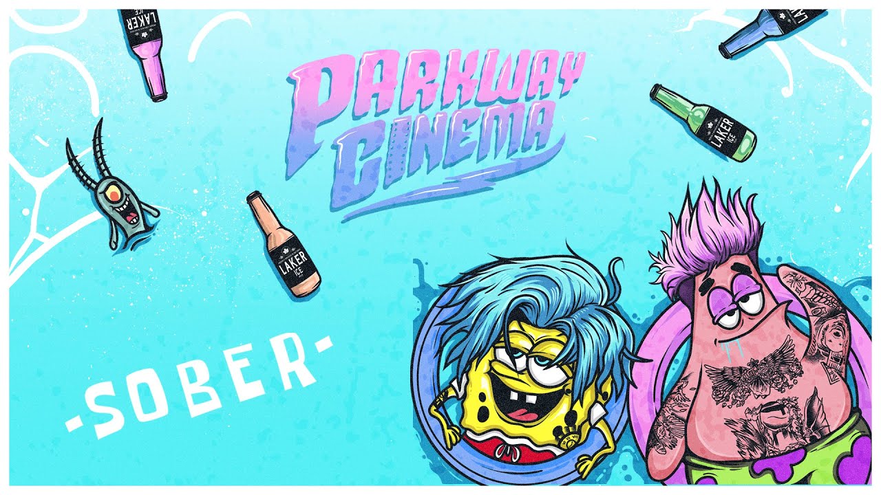 PARKWAY CINEMA - SOBER (SPONGE BOB REMIX) - YouTube