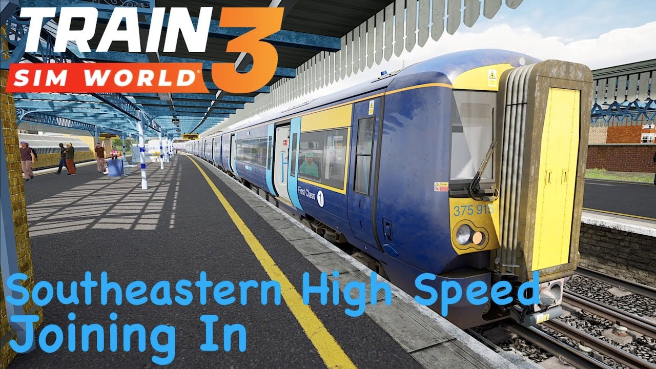 Train Sim World 3 - Southeastern High Speed - Joining In Scenario - YouTube