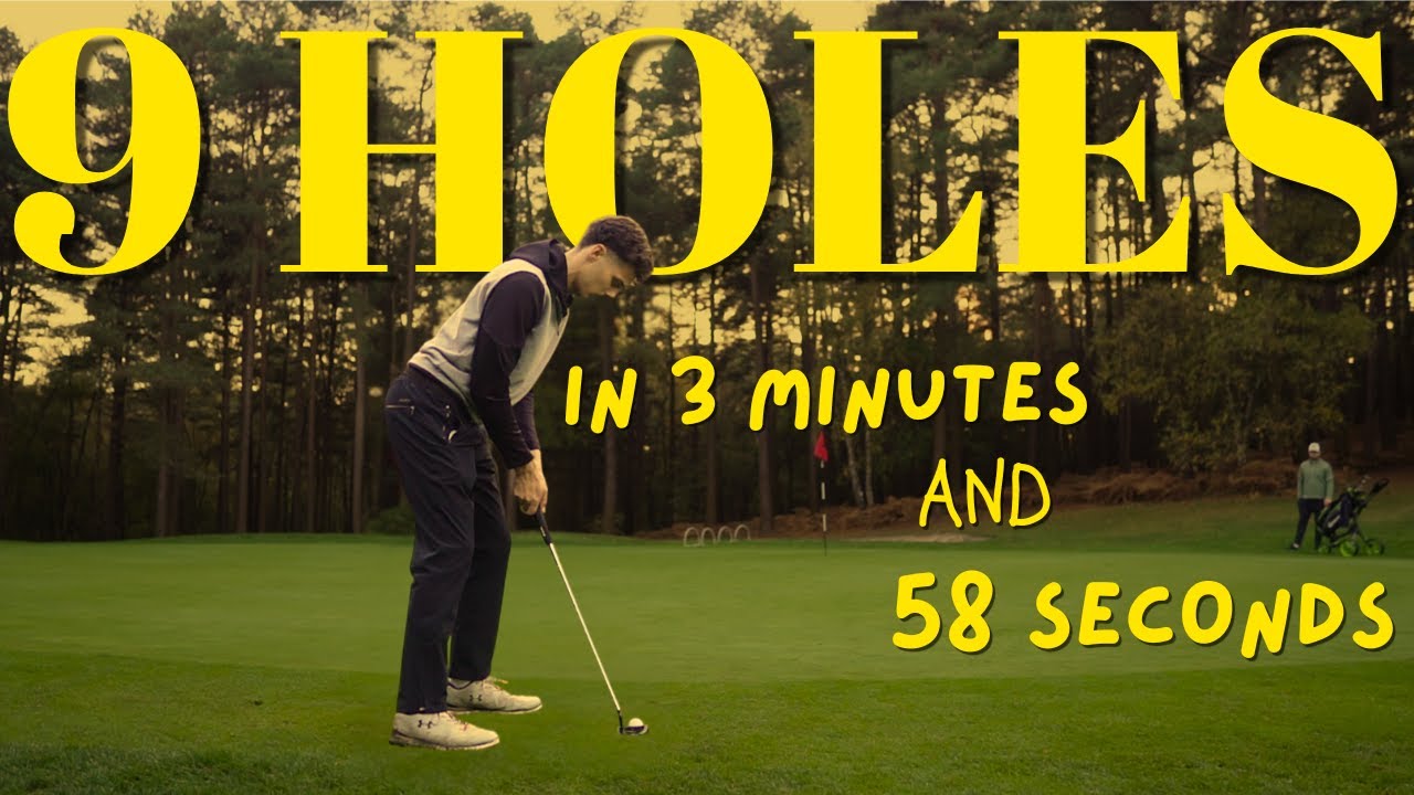 9 Holes of Golf in 3 Minutes and 58 Seconds (break 45) - YouTube