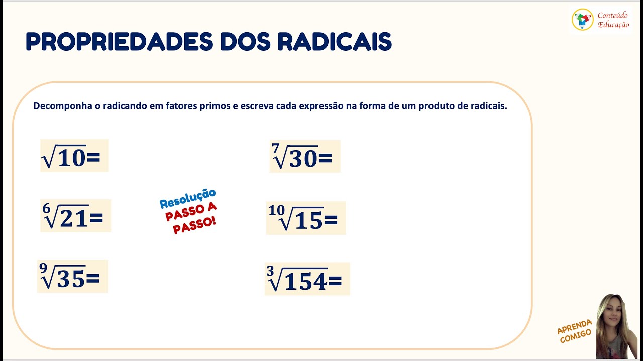 Decomponha o radicando e escreva na forma de um produto de radicais ...