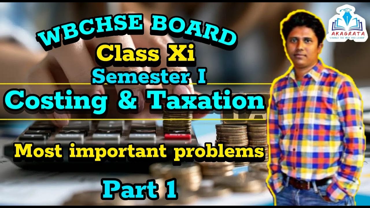 WBCHSE Class 11 Costing & Taxation | Essential Problem Solving Guide ...