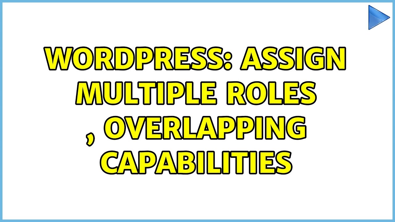 Wordpress: Assign multiple roles , overlapping capabilities - YouTube