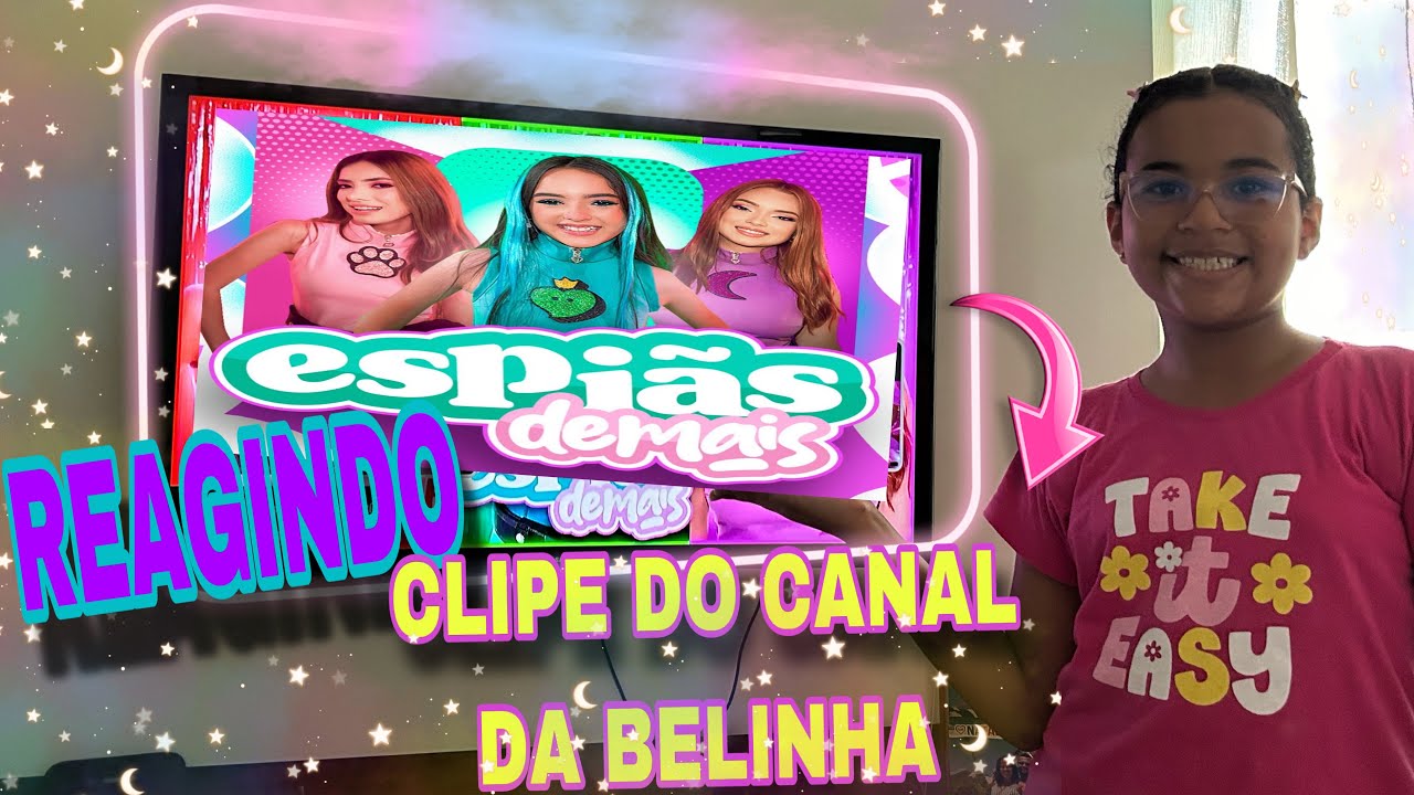 REAGINDO AO CLIPE DAS ESPIÃS DEMAIS - CANAL DA BELINHA @CanaldaBelinhaOficial - YouTube