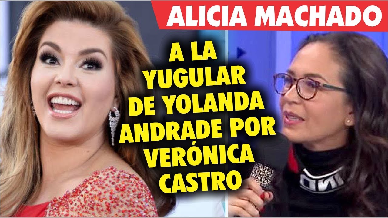 Alicia Machado a la YUGULAR de Yolanda Andrade por Veronica Castro ...