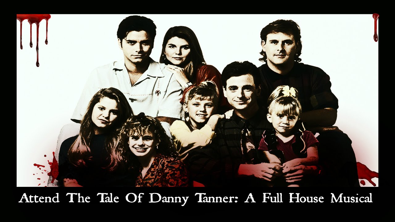 Attend The Tale Of Danny Tanner: A Full House Musical - YouTube