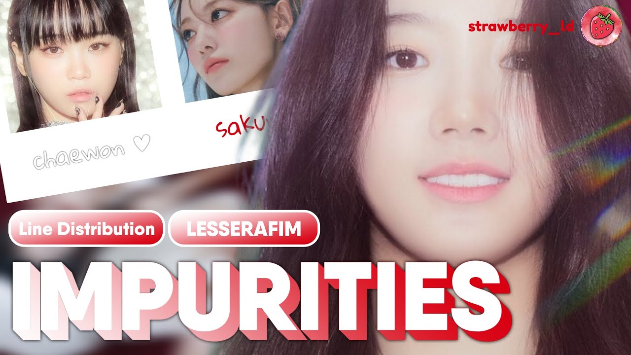 LE SSERAFIM - “Impurities” (Line Distribution) - YouTube