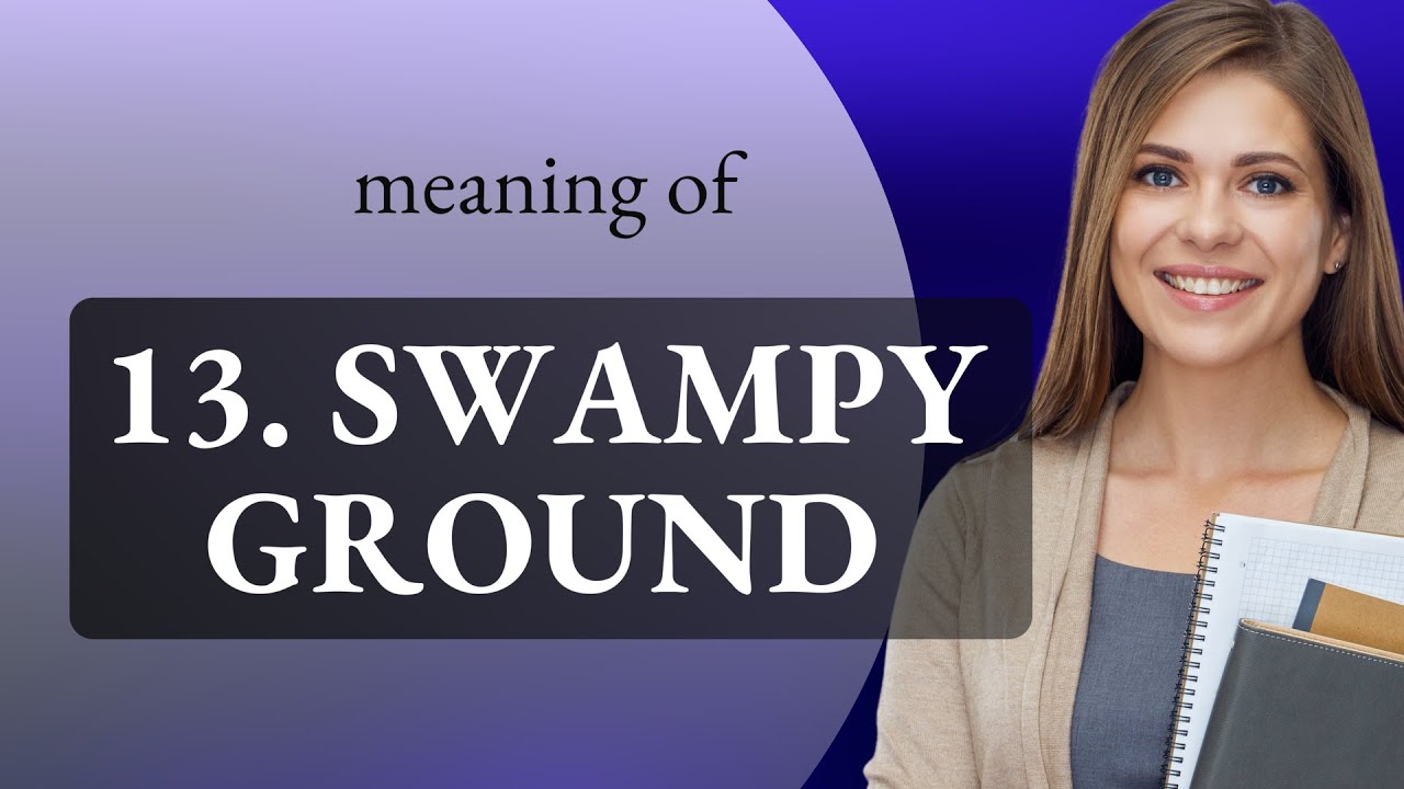 Understanding "Swampy Ground": A Guide to English Idioms and ...