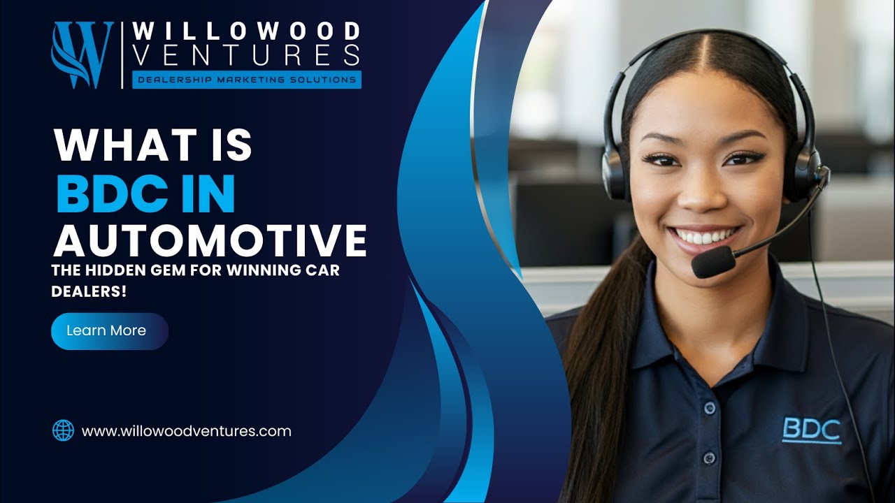 Master Automotive BDC: Willowood Ventures' Guide to Boosting Dealership ...