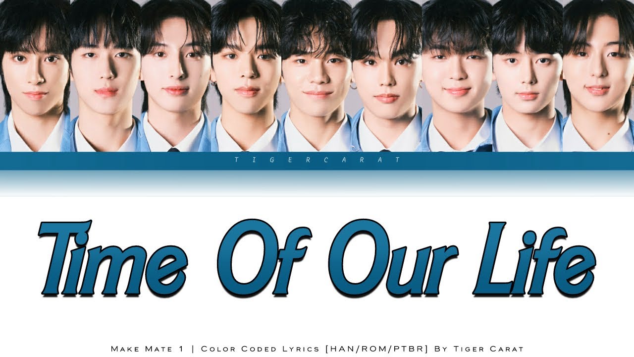 Time Of Our Life (Make Mate 1) | Color Coded Lyrics [Han/Rom/PtBr ...