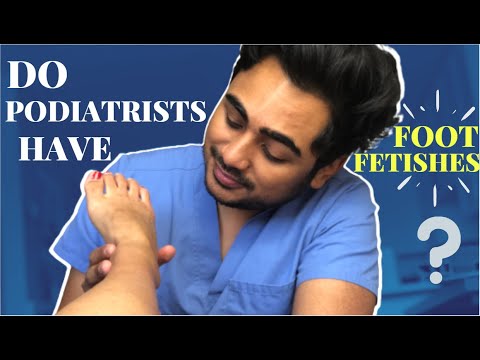 Podiatrists Have FOOT FETISHES?!!