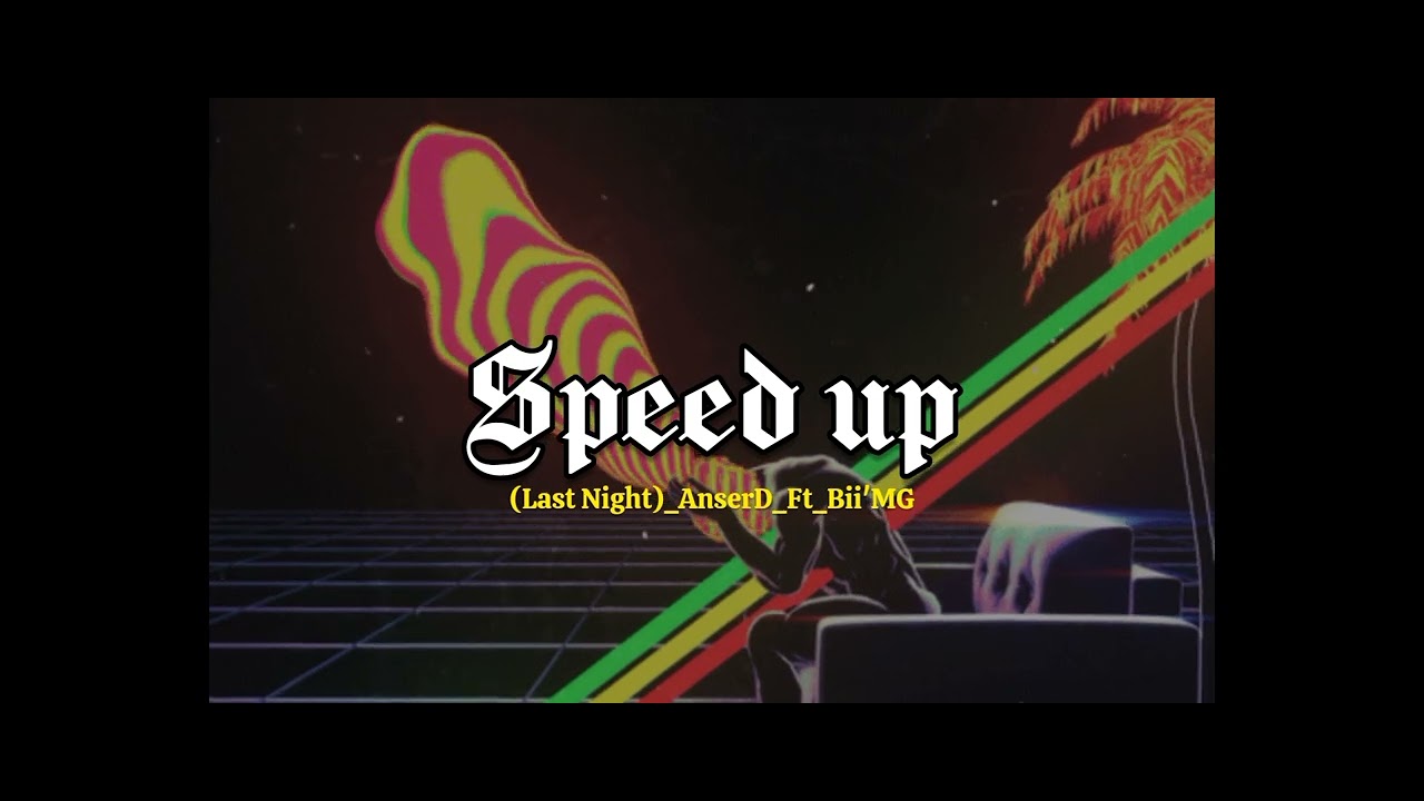 Ko su bukan sa pu true love (Last Night)_Anser_D_Ft_Bii'MG (speed up ...